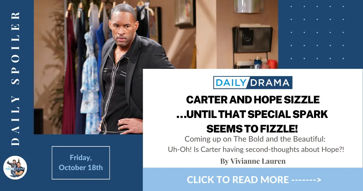 The Bold and the Beautiful Spoilers for October 18th: Carter and Hope Sizzle…Until That Special ...