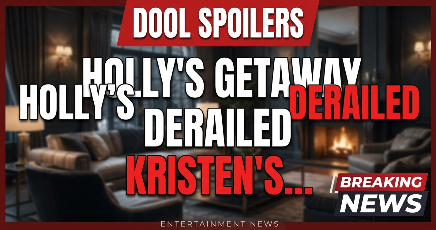 DOOL Spoilers: Holly's Getaway Derailed, Kristen's Slip-Up! | Daily Drama