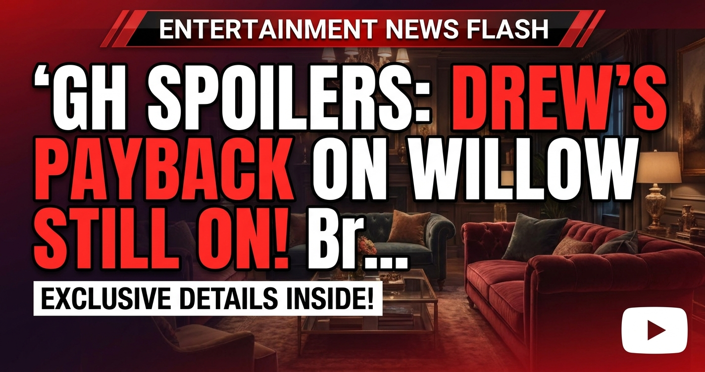GH Spoilers: Drew's Payback on Willow Still On! Brennan's Dirt Not ...
