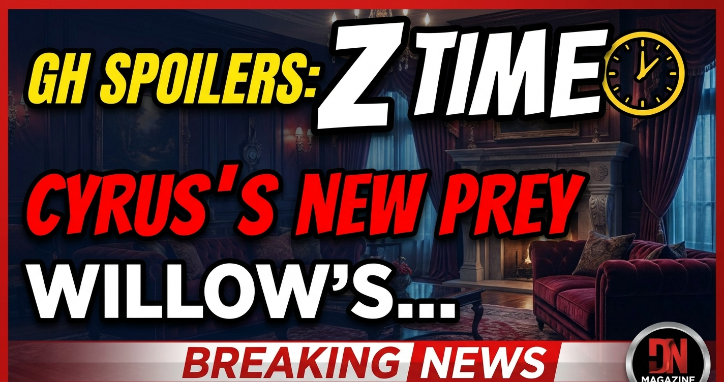 GH Spoilers: 'Z' Time, Cyrus's New Prey & Willow's Shocking Twist ...