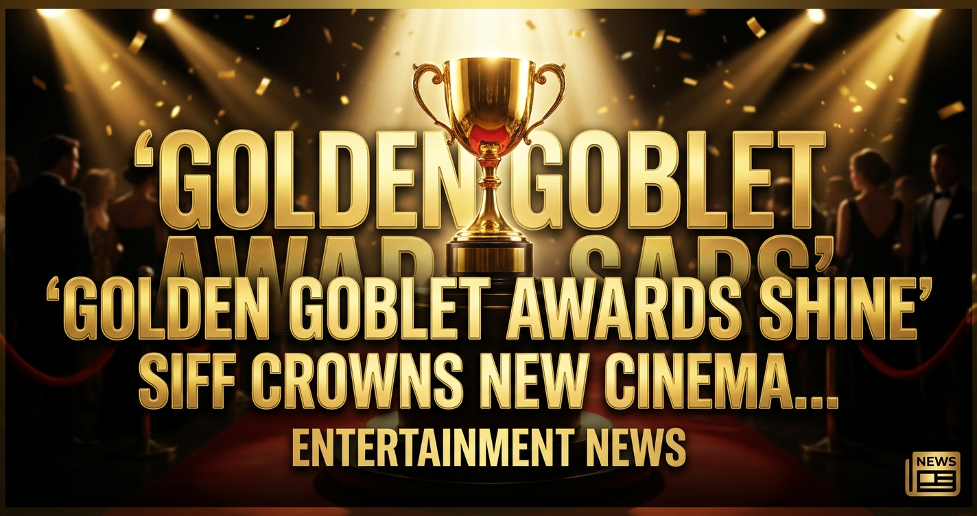 Golden Goblet Awards Shine: SIFF Crowns New Cinematic Royalty | Daily Drama