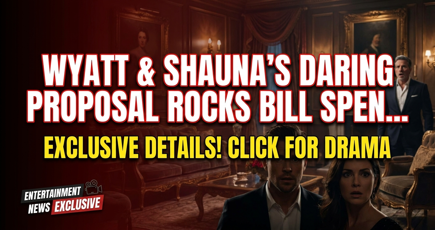 Wyatt and Shauna's Daring Proposal Rocks Bill Spencer's World on B&B ...